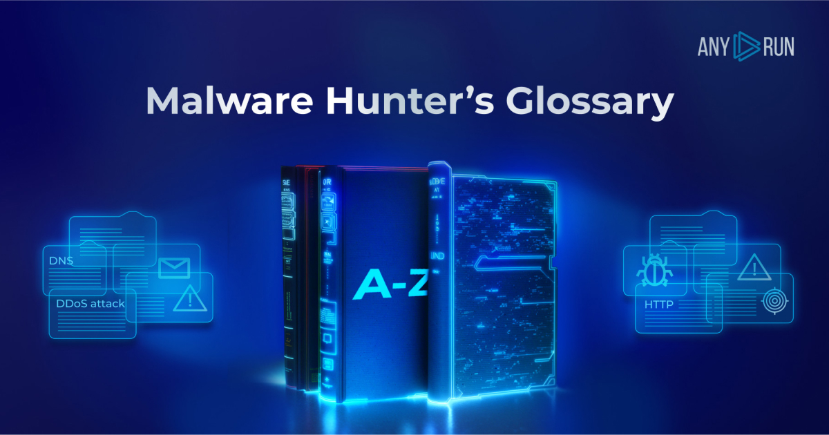 Malware Hunter’s Glossary - ANY.RUN Blog