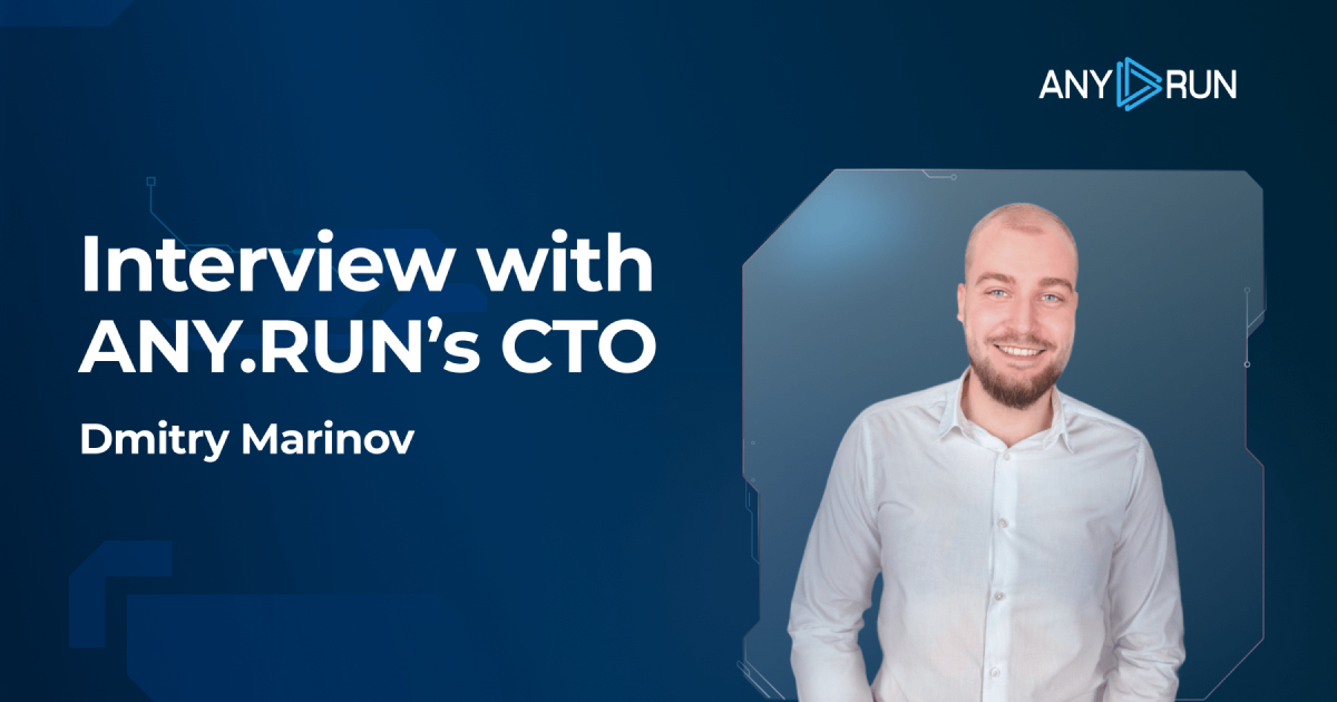 Dmitry Marinov: ANY.RUN CTO on TI Lookup, Cybersecurity, & AI
