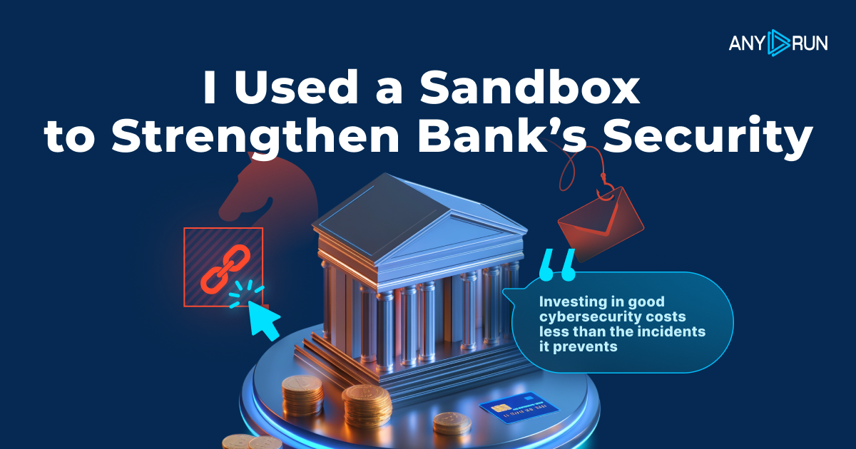 How I Used a Sandbox to Strengthen Bank’s Security